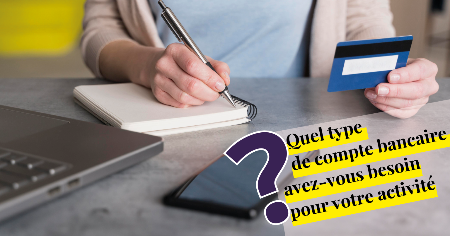 De quel type de compte bancaire avez-vous besoin pour votre activité ? - Fipos